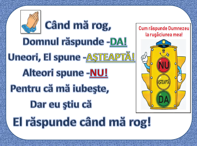 Când mă rog Domnul răspunde: DA - scoala-duminicala. ro Proverbe 22:6